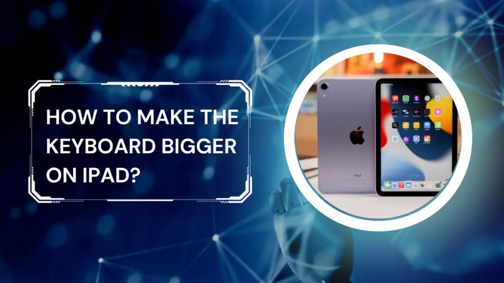How To Make The Keyboard Bigger On IPad Tablet How
