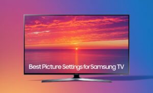 Ultimate Guide: Good Picture Settings For Samsung Tv - Tablet Zoo